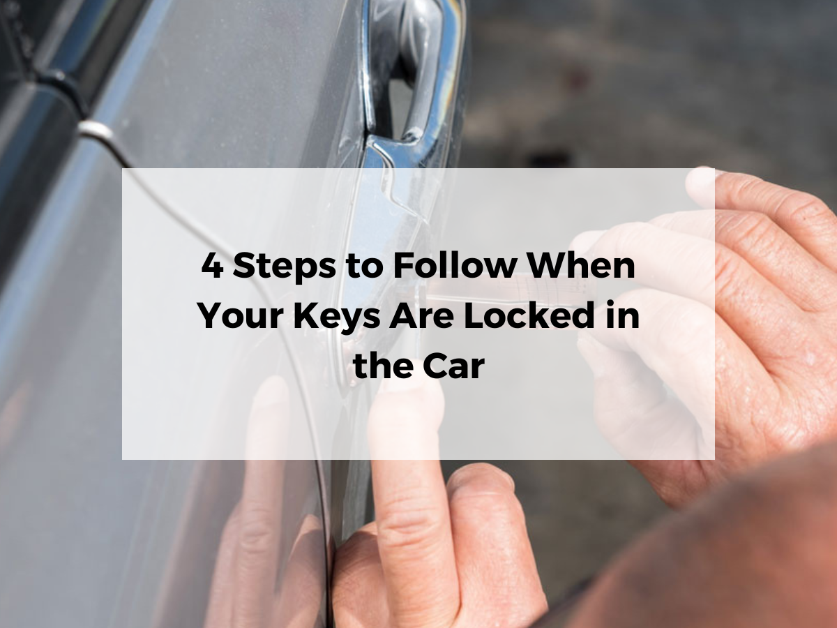 4 Steps to Follow When Your Keys Are Locked in the Car