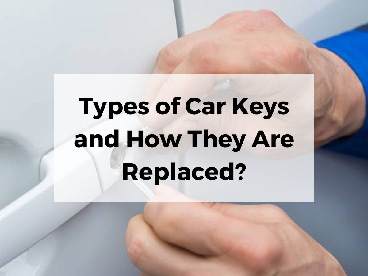 Types of Car Keys and How They Are Replaced?